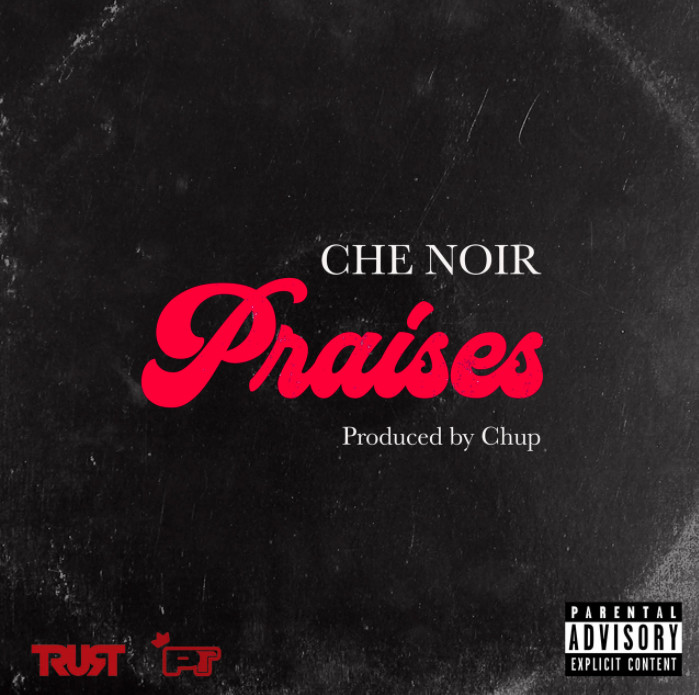 Che Noir Drops New Track "Praises"