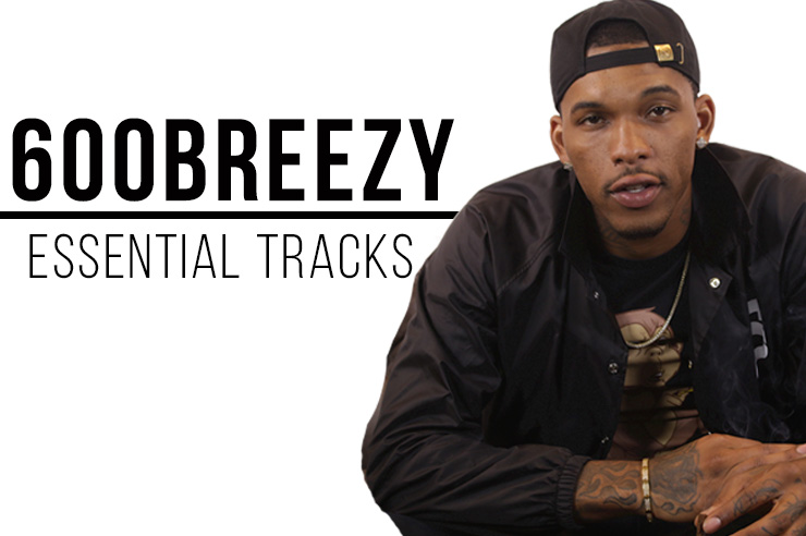 600Breezy's Essential Tracks