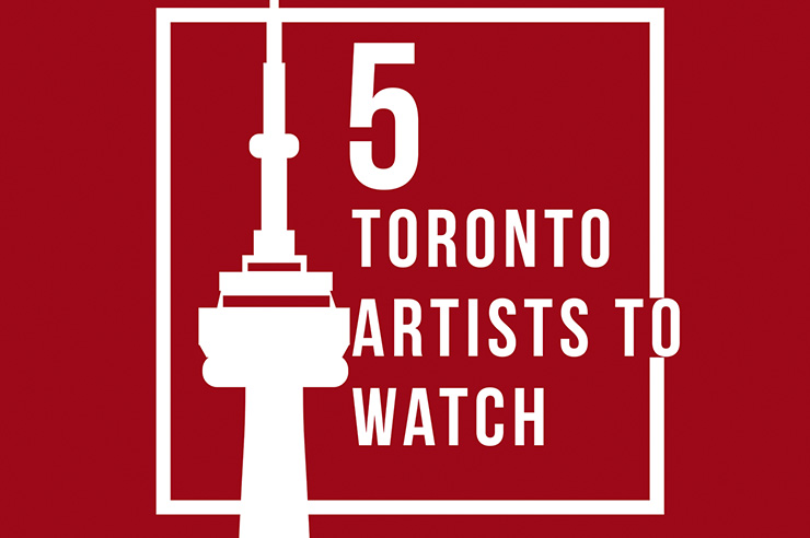 5 Toronto Artists To Watch