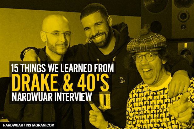 15 Things We Learned From Drake & 40's Nardwuar Interview