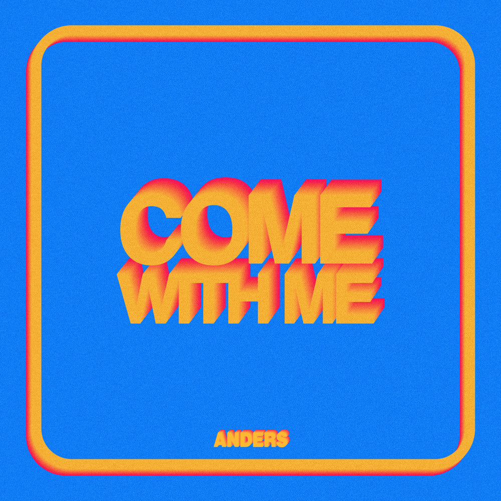 Anders Makes Major Label Debut With "Come With Me"