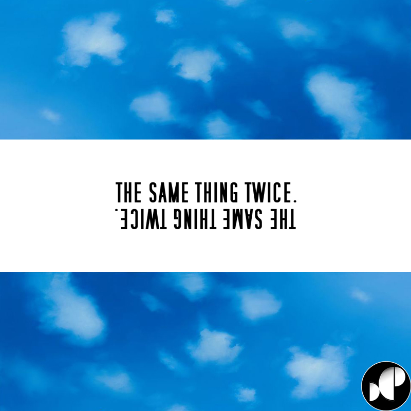 The Same Thing Twice