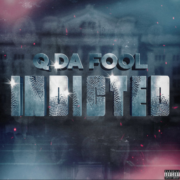 Q Da Fool Shares New Project "Indicted"