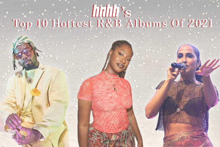 Top 10 Hottest R&B Albums Of 2021